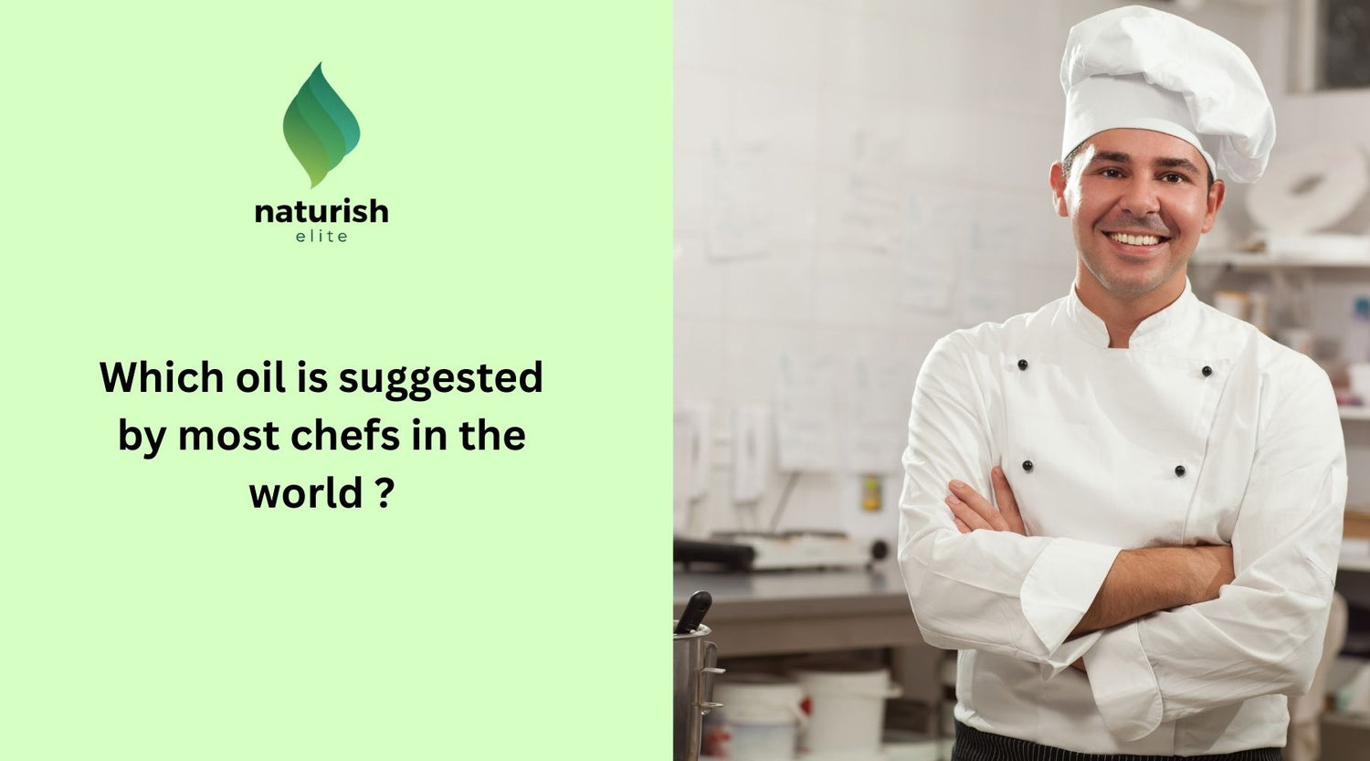 Top Cooking Oils Chefs Recommend Worldwide | Naturish Elite